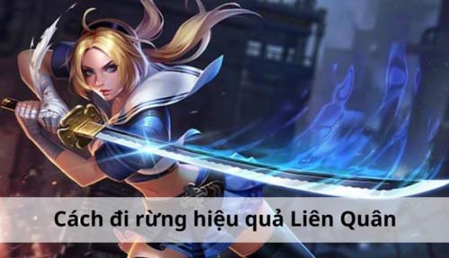 Cách đi rừng hiệu quả Liên Quân mọi game thủ nên biết